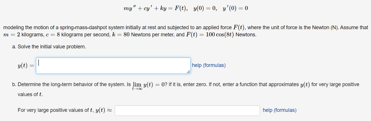 Solved my′′+cy′+ky=F(t),y(0)=0,y′(0)=0 modeling the motion | Chegg.com