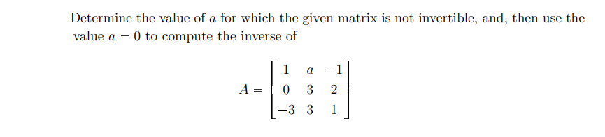 [Solved]: Determine the value of a for which the given mat