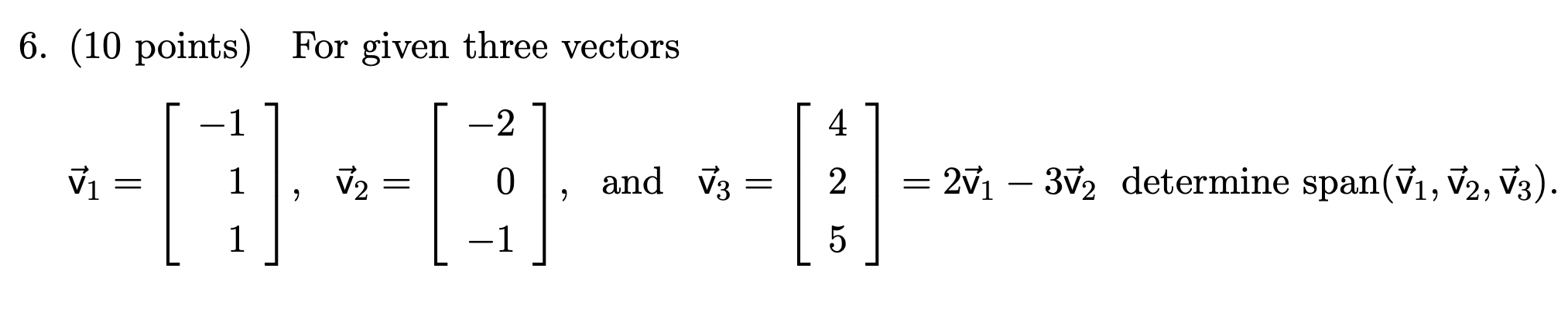 Solved v1=⎣⎡−111⎦⎤,v2=⎣⎡−20−1⎦⎤, and v3=⎣⎡425⎦⎤=2v1−3v2 | Chegg.com