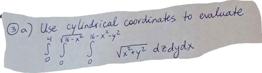 Solved (3) a) Use cylindrical coordinates to evaluate \\[ | Chegg.com Solved (3) a) Use cylindrical coordinates to evaluate \\[ | Chegg.com
