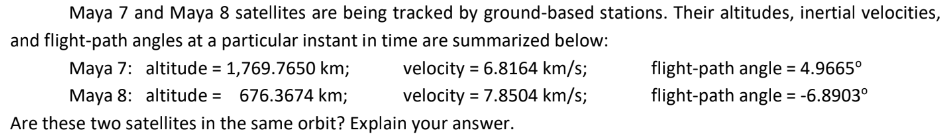 Solved Maya 7 and Maya 8 satellites are being tracked by | Chegg.com
