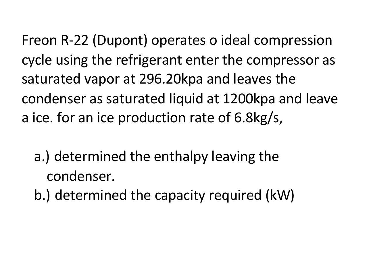 Solved Freon R-22 (Dupont) operates o ideal compression | Chegg.com