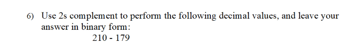Solved 6) Use 2s complement to perform the following decimal | Chegg.com