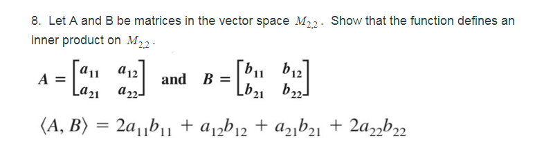 Solved 8. Let A and B be matrices in the vector space M2,2. | Chegg.com
