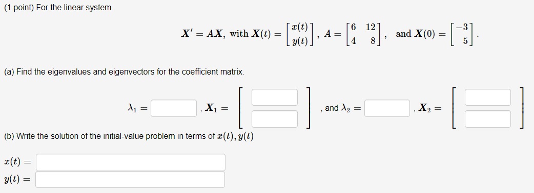 Solved (1 point) For the linear system X′=AX, with | Chegg.com