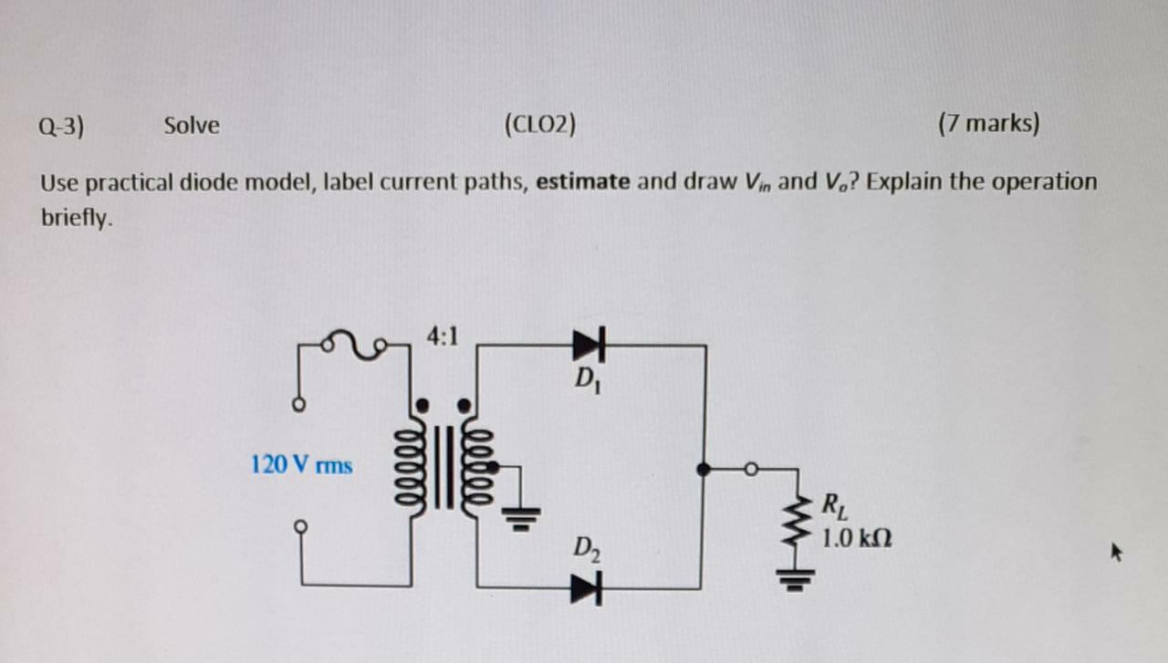 Solved Q-3) Solve (CLO2) (7 marks) Use practical diode | Chegg.com