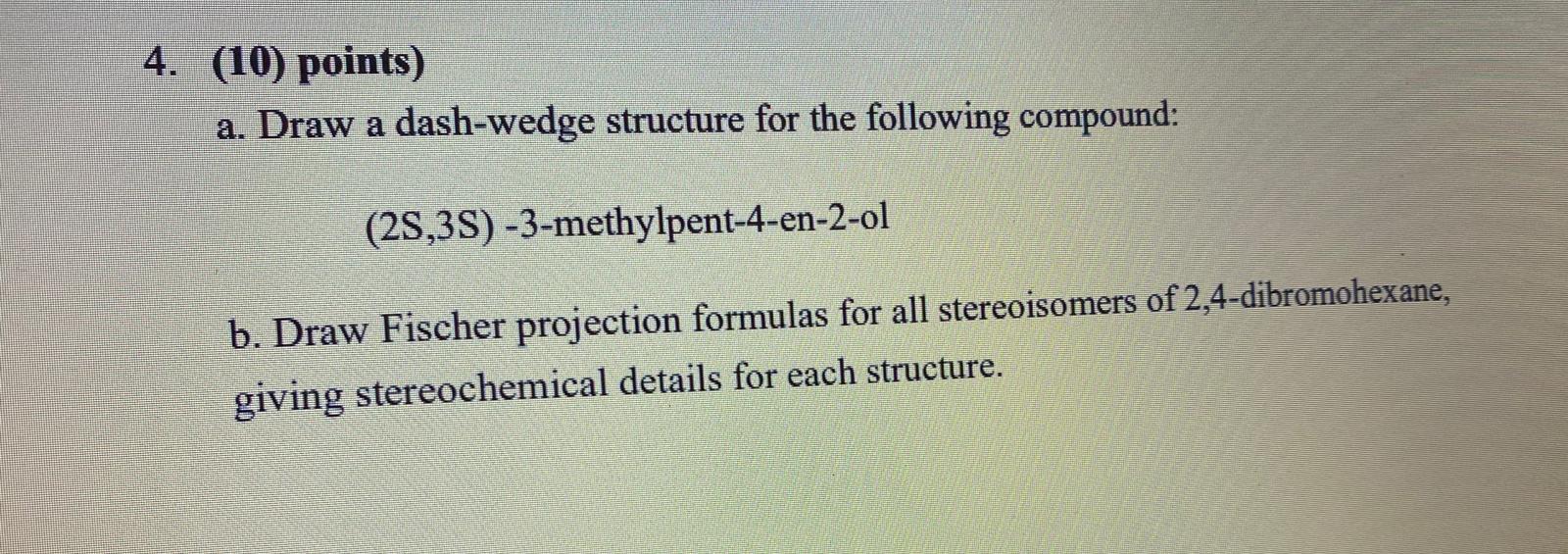 Solved 4. (10) points) a. Draw a dash-wedge structure for | Chegg.com