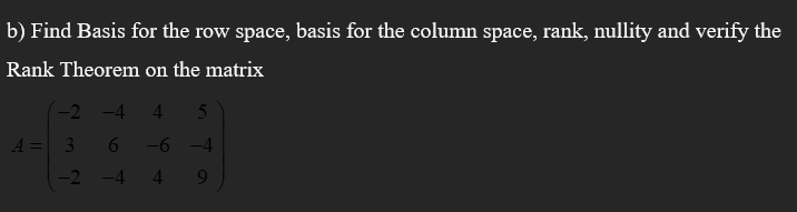 Solved b) ﻿Find Basis for the row space, basis for the | Chegg.com