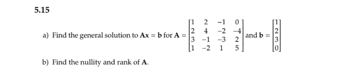 Solved a) Find the general solution to Ax=b for | Chegg.com