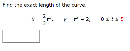 Solved Find the exact length of the curve. x=32t3,y=t2−2 | Chegg.com
