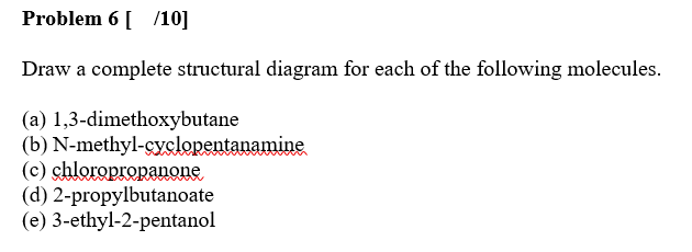 Solved Problem 6[ /10]Draw a complete structural diagram for | Chegg.com