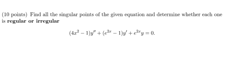 Solved (10 points) Find all the singular points of the given | Chegg.com