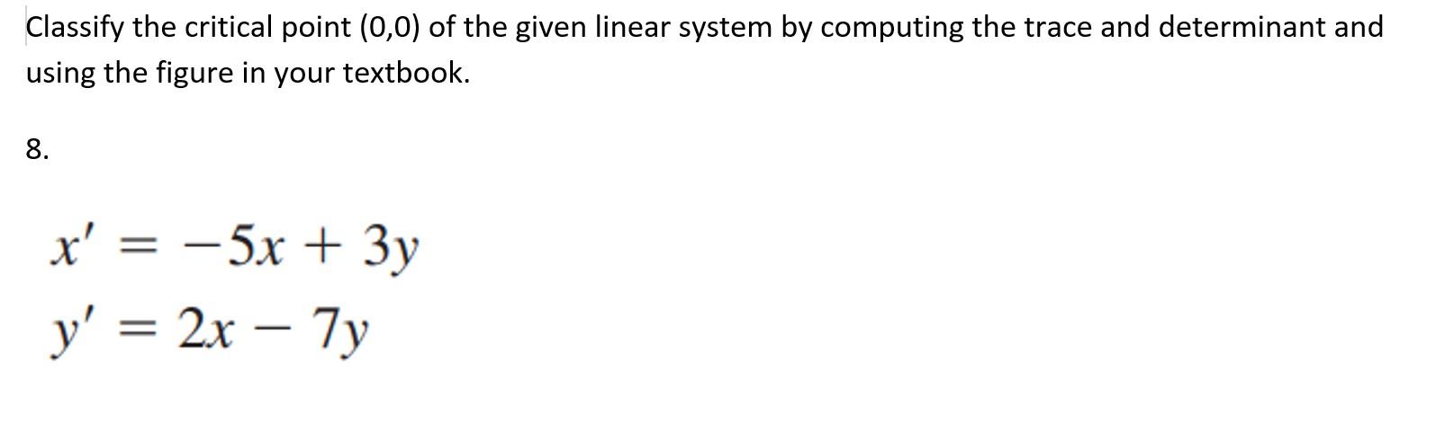 Solved Classify the critical point (0,0) of the given linear | Chegg.com