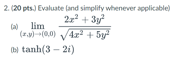 Solved 2. (20 pts.) Evaluate (and simplify whenever | Chegg.com