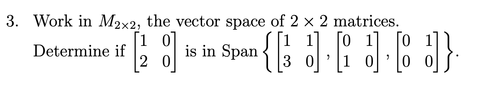 Solved 3. Work in M2×2, the vector space of 2×2 matrices. | Chegg.com