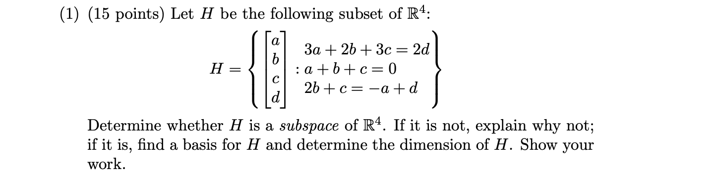 Solved (1) (15 points) Let H be the following subset of R4: | Chegg.com