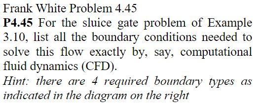 Frank White Problem 4.45 P4.45 For the sluice gate | Chegg.com