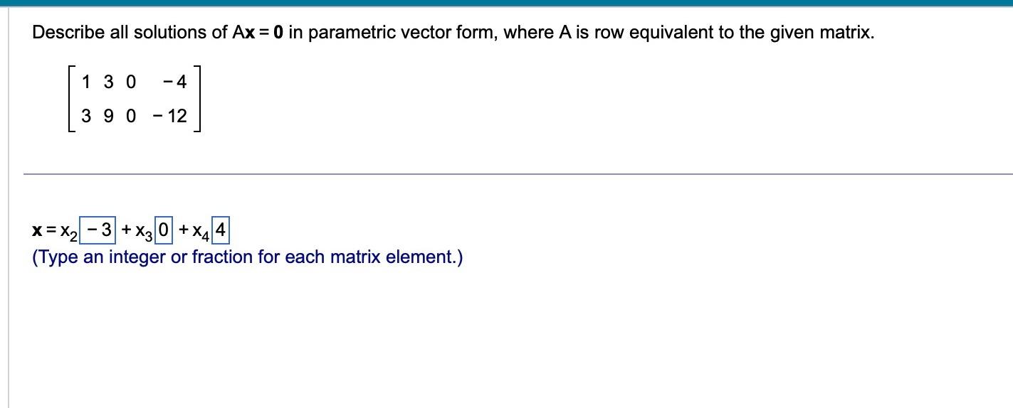 Solved Describe all solutions of Ax=0 in parametric vector | Chegg.com