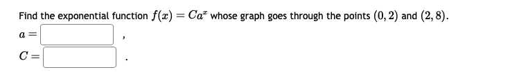 Solved Find The Exponential Function Fxcax Whose Graph 
