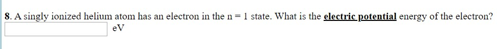 Solved 8. A singly ionized helium atom has an electron in | Chegg.com