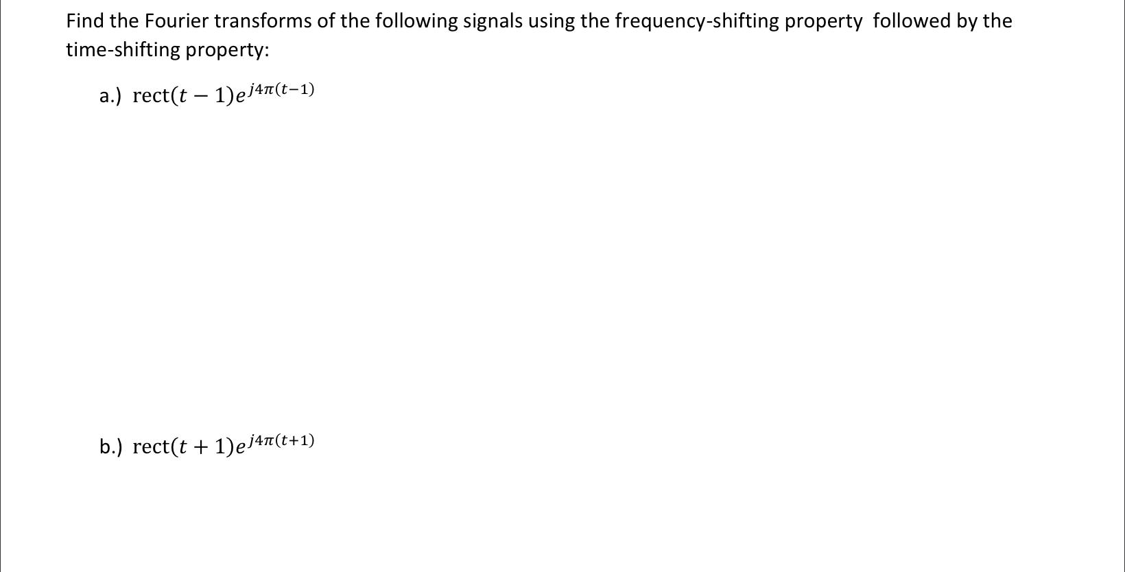 Solved Find the Fourier transforms of the following signals | Chegg.com