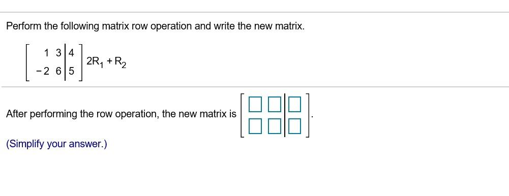 Solved Perform the following matrix row operation and write | Chegg.com