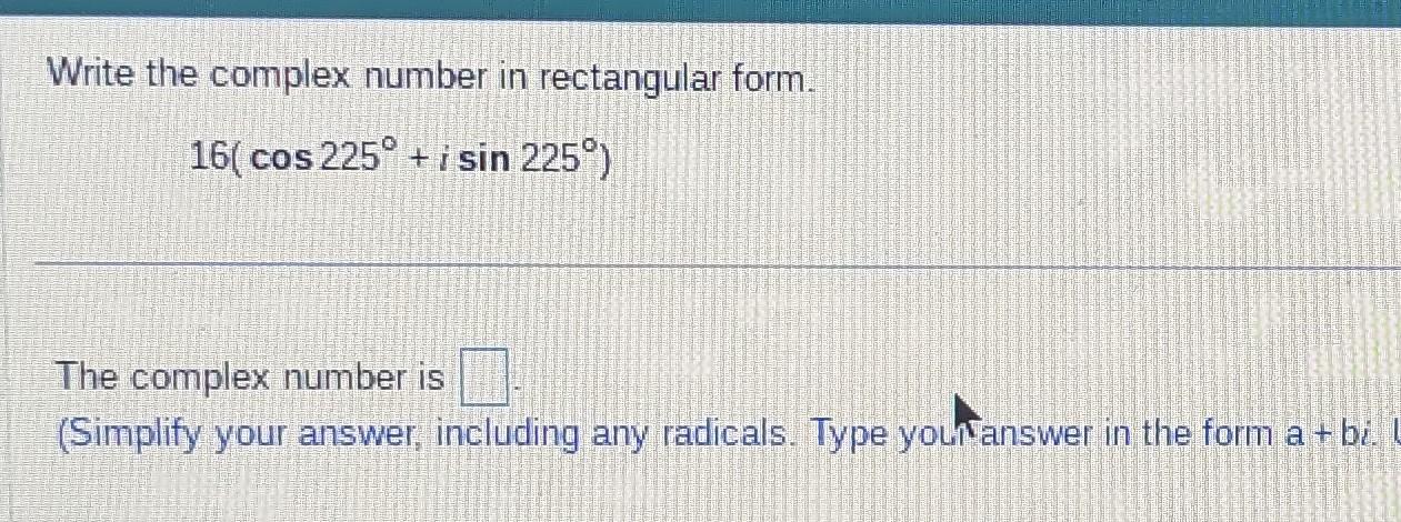 Solved Write the complex number in rectangular form. | Chegg.com