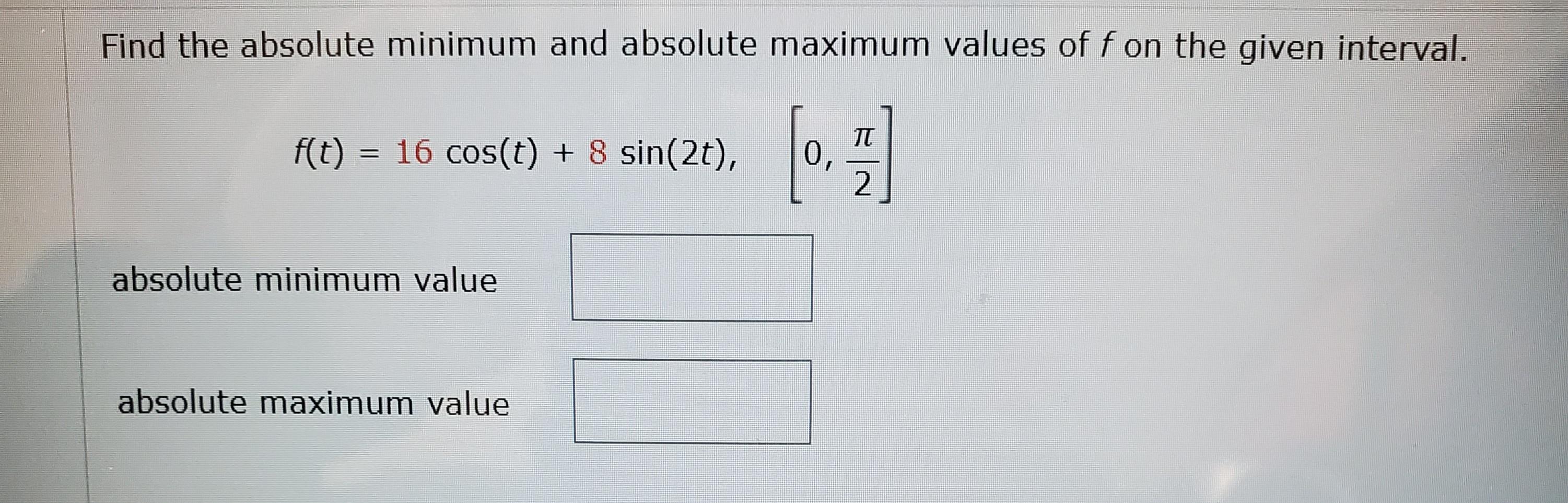 Solved Find the absolute minimum and absolute maximum values | Chegg.com