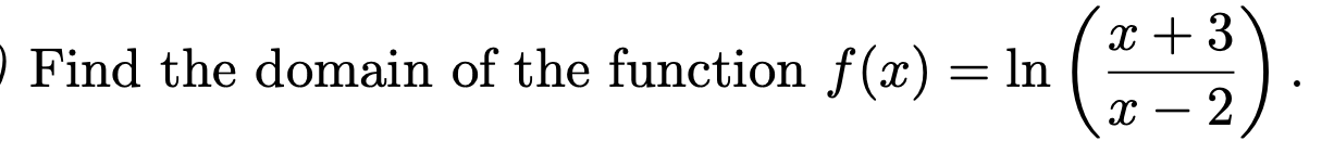 Solved Find the domain of the function f(x)=ln(x−2x+3). | Chegg.com