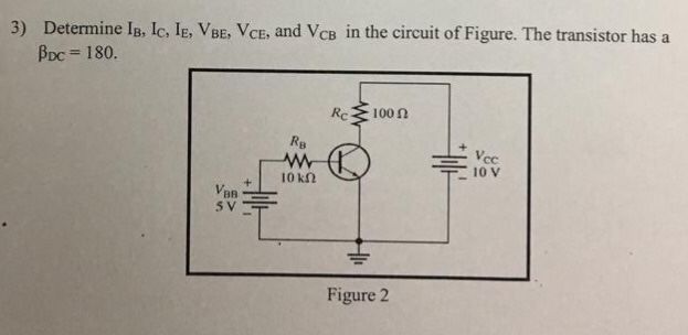 Solved Determine IB, Ic, IE, VBE, VCE, and VcB in the | Chegg.com
