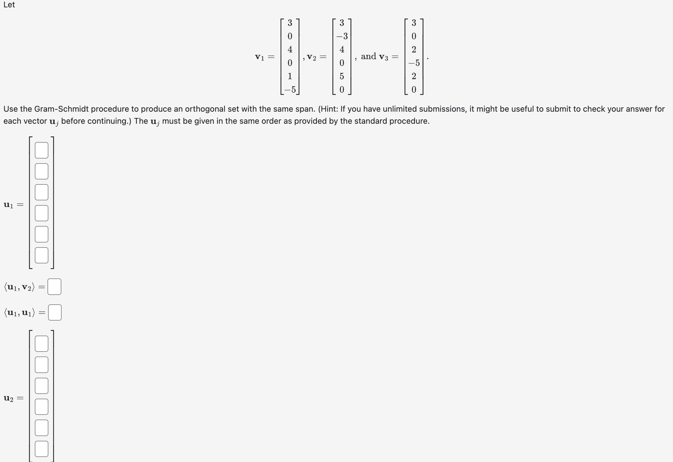 Solved v1=⎣⎡30401−5⎦⎤,v2=⎣⎡3−34050⎦⎤, and v3=⎣⎡302−520⎦⎤ Use | Chegg.com