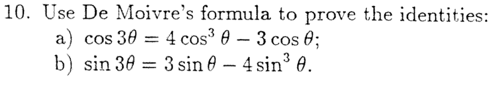 Solved 10. Use De Moivre's formula to prove the identities: | Chegg.com