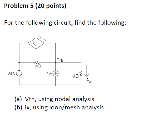 Solved Problem 5 (20 points) For the following circuit, find | Chegg.com