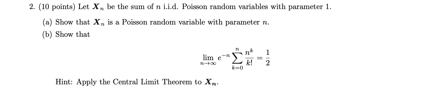 Solved 2. (10 points) Let Xn be the sum of n i.i.d. Poisson | Chegg.com