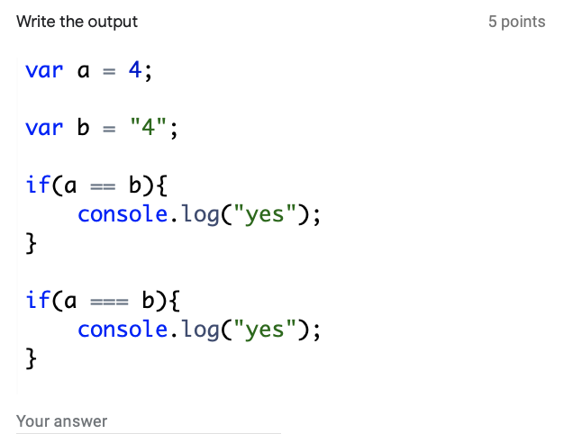 Solved Write the output 5 points var a = 4; var b = "4"; | Chegg.com