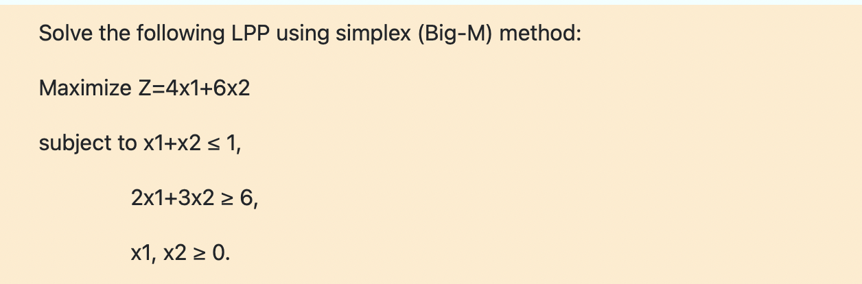 Solved Solve the following LPP using simplex (Big-M) method: | Chegg.com Solved Solve the following LPP using simplex (Big-M) method: | Chegg.com