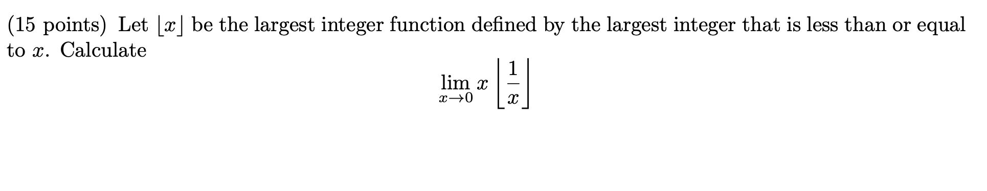 Solved (15 points) Let ⌊x⌋ be the largest integer function | Chegg.com