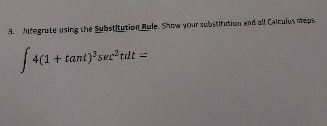 Solved 3. Integrate using the Substitution Rule. Show your | Chegg.com