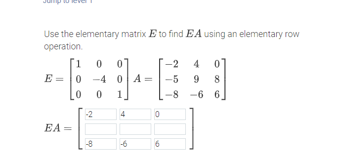 Solved Use the elementary matrix E ﻿to find EA ﻿using an | Chegg.com
