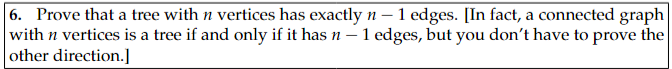 Solved 6. Prove that a tree with n vertices has exactly n−1 | Chegg.com