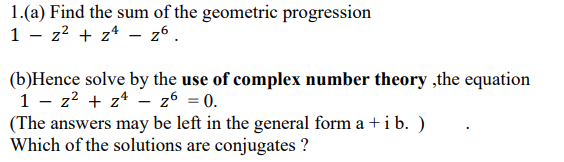 Solved 1.(a) Find the sum of the geometric progression 1 – | Chegg.com