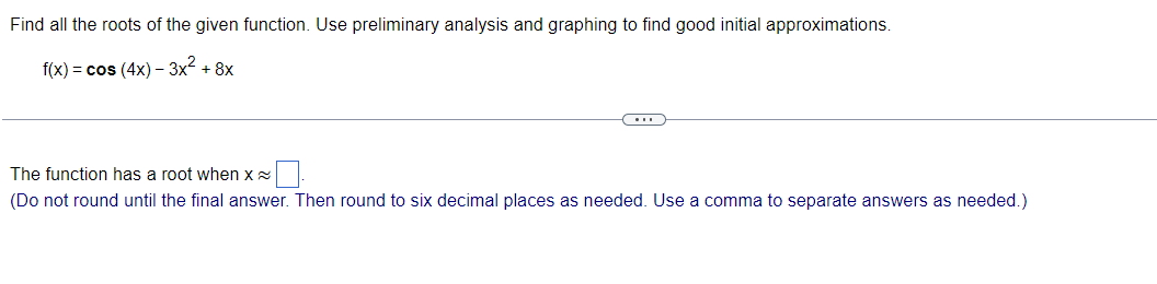 Solved Find all the roots of the given function. Use | Chegg.com