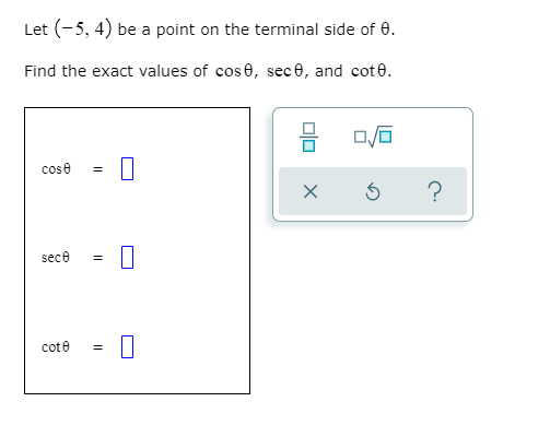 Solved Let (-5, 4) be a point on the terminal side of . Find | Chegg.com