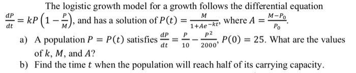Solved The logistic growth model for a growth follows the | Chegg.com