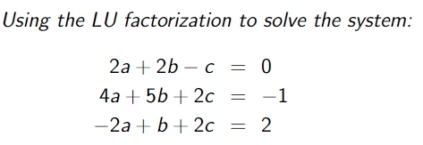 Solved Using the LU factorization to solve the system: 2a + | Chegg.com