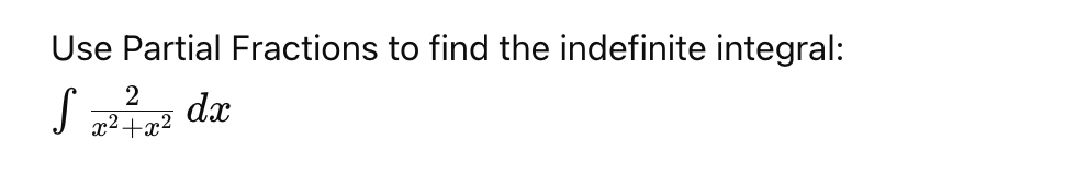 Solved Use Partial Fractions to ﻿find the indefinite | Chegg.com