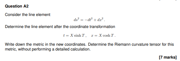 Solved Question A2 Consider the line element ds2=−dt2+dx2. | Chegg.com