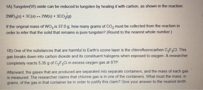 Solved 1A) Tungsten(VI) oxide can be reduced to tungsten by | Chegg.com