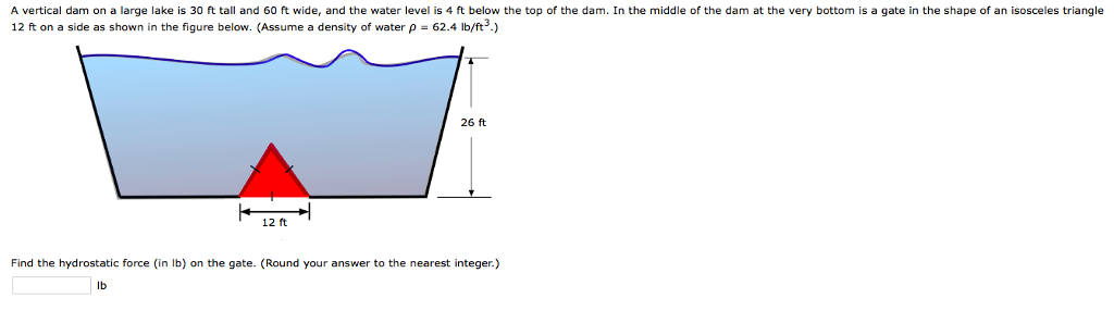 Solved A vertical dam on a large lake is 30 ft tall and 60 | Chegg.com
