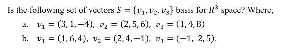 Solved Is the following set of vectors S = { v1, v2, v3 } | Chegg.com